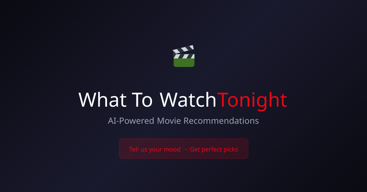 What To Watch Tonight | AI Movie & TV Show Recommendations